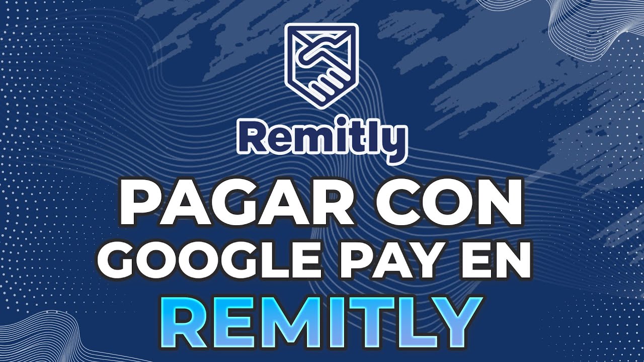 Cómo pagar con Google Pay en Remitly - YouTube