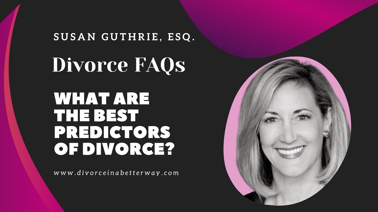 What are the Best Predictors of Divorce from Top Divorce Attorney ...