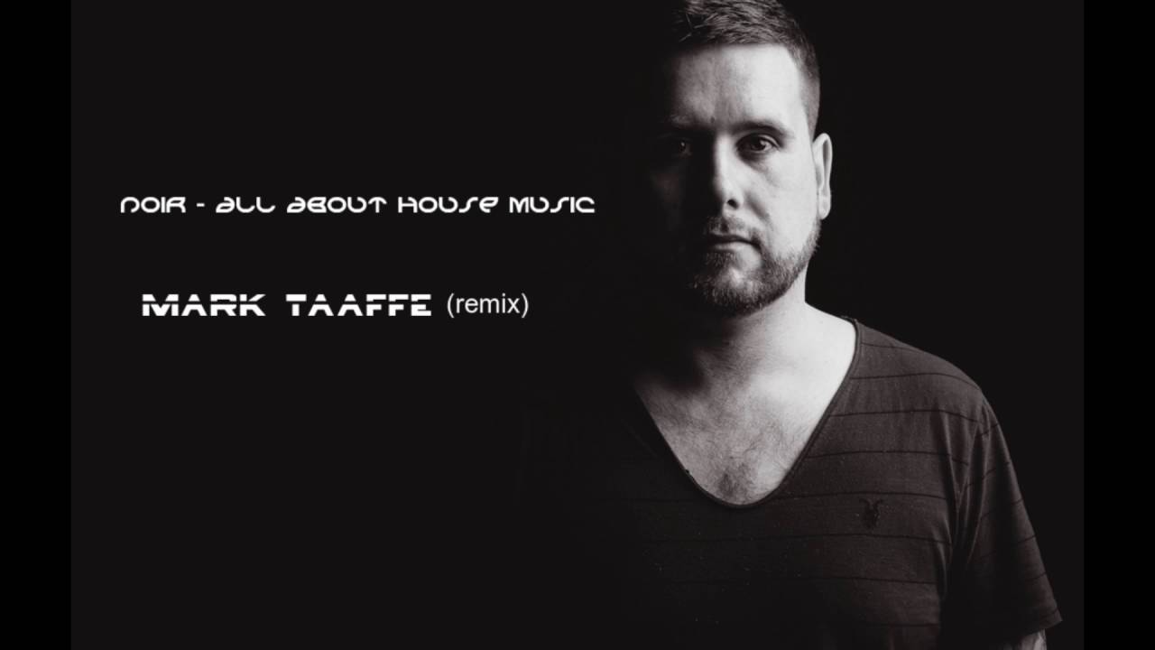 Noir - All About House Music ( Mark Taaffe remix) FREE DOWNLOAD ON ...