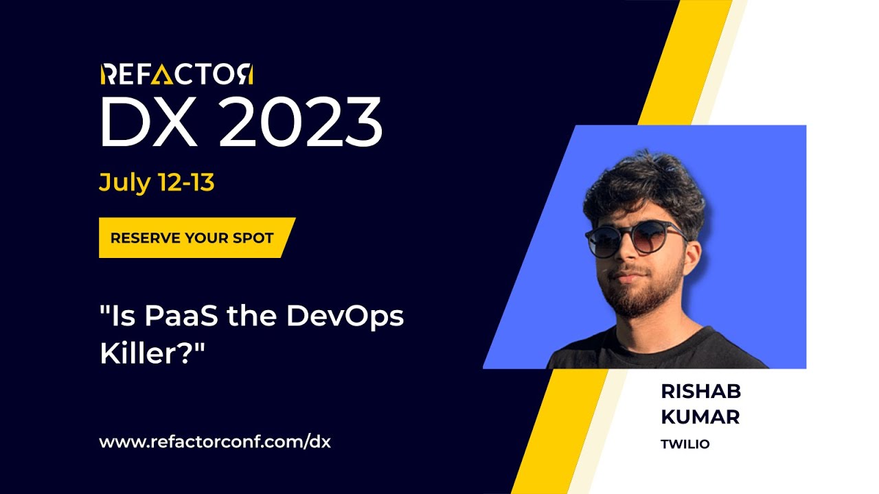 DX 2023 - Rishab Kumar: Is PaaS the DevOps Killer - YouTube