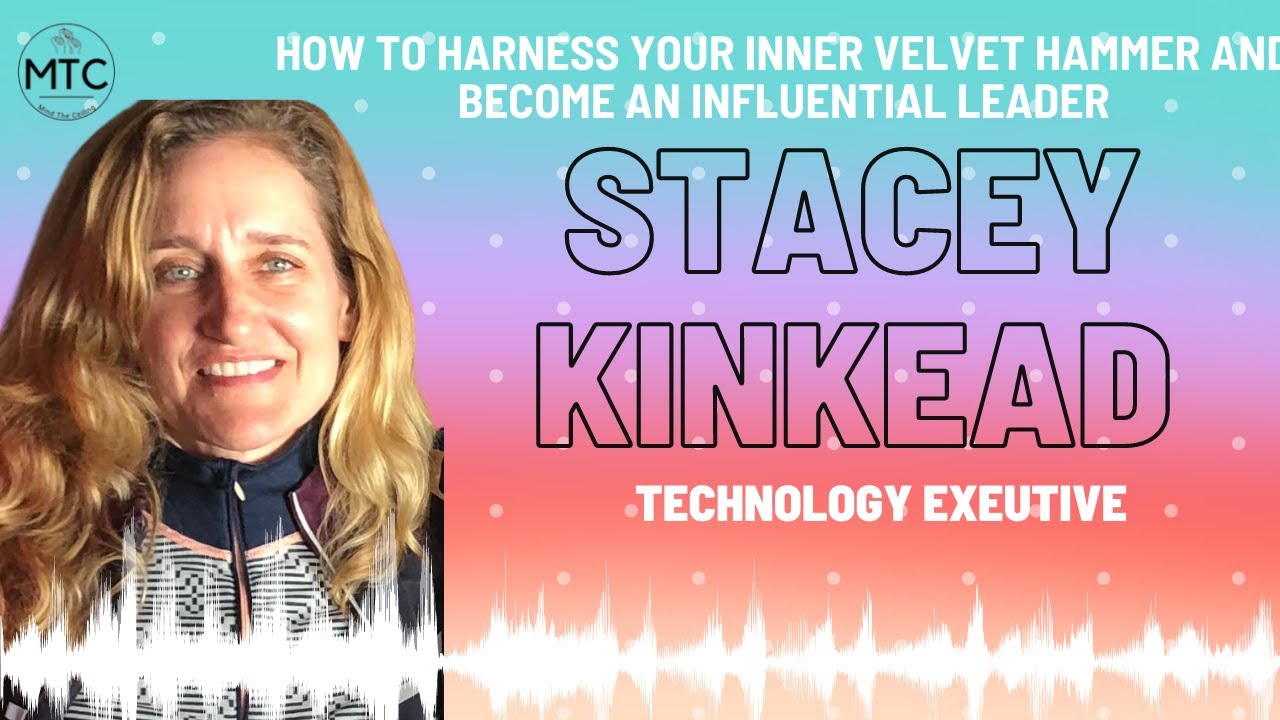 S2EP6: Stacey Kinkead: How to Harness Your Inner Velvet Hammer and ...