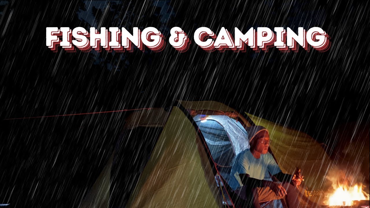 Fishing, Camping, & Cooking in the RAIN! - YouTube