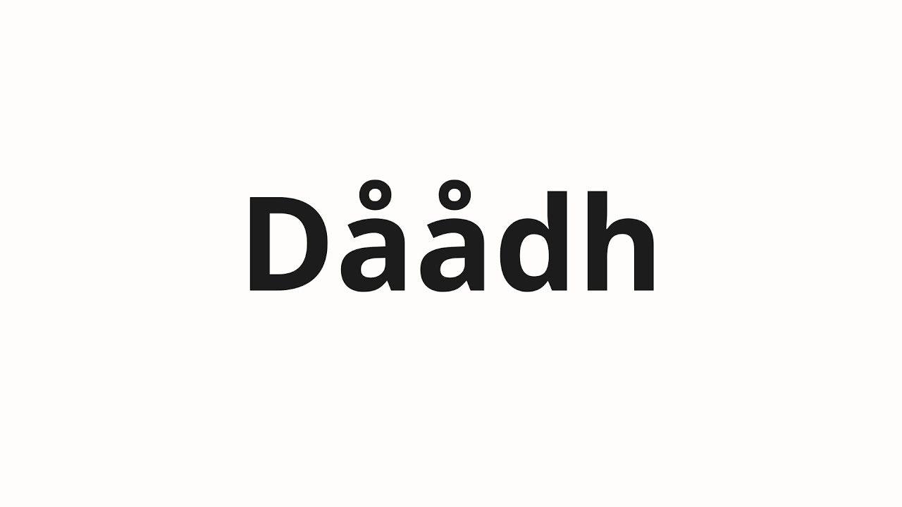 How to pronounce Dåådh - YouTube