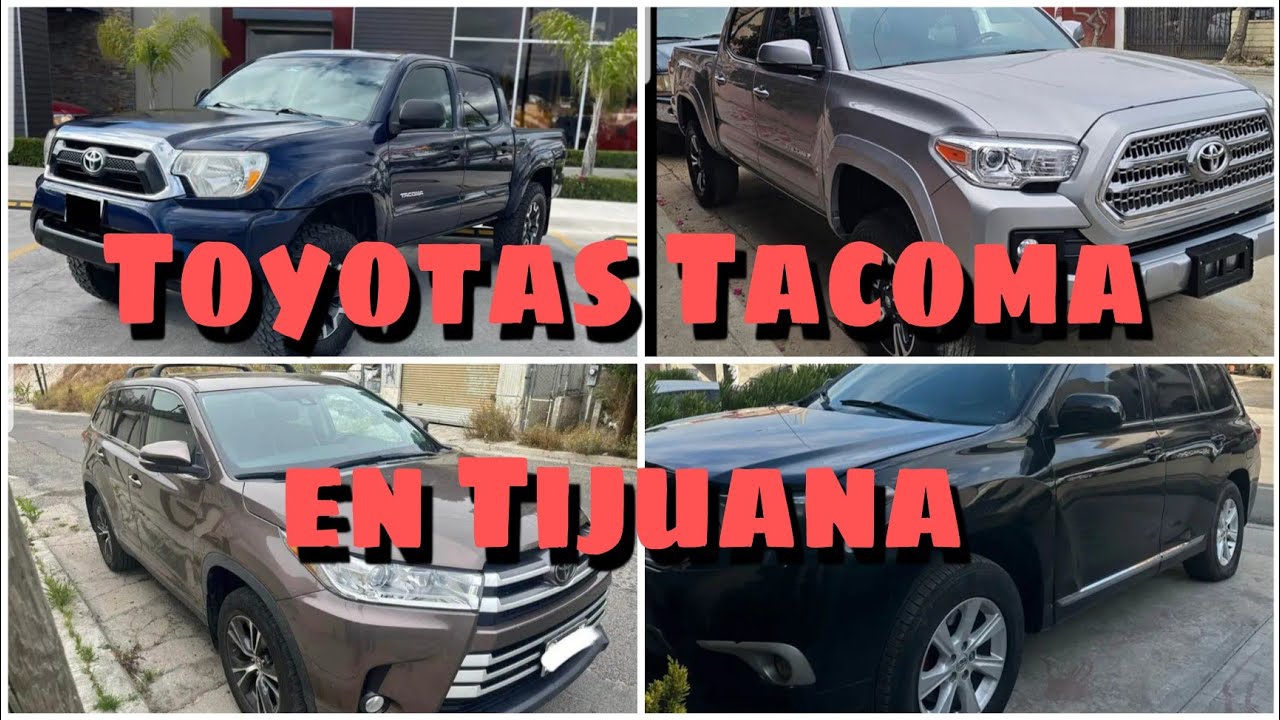 Autos en Venta en Tijuana Toyotas Tacoma y Highlander - YouTube