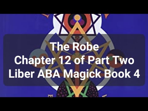 The Robe, Chapter 12, Part Two, Liber ABA Magick Book 4 - YouTube