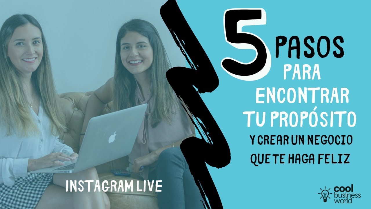 5 pasos para encontrar tu propósito y crear un negocio que te haga ...