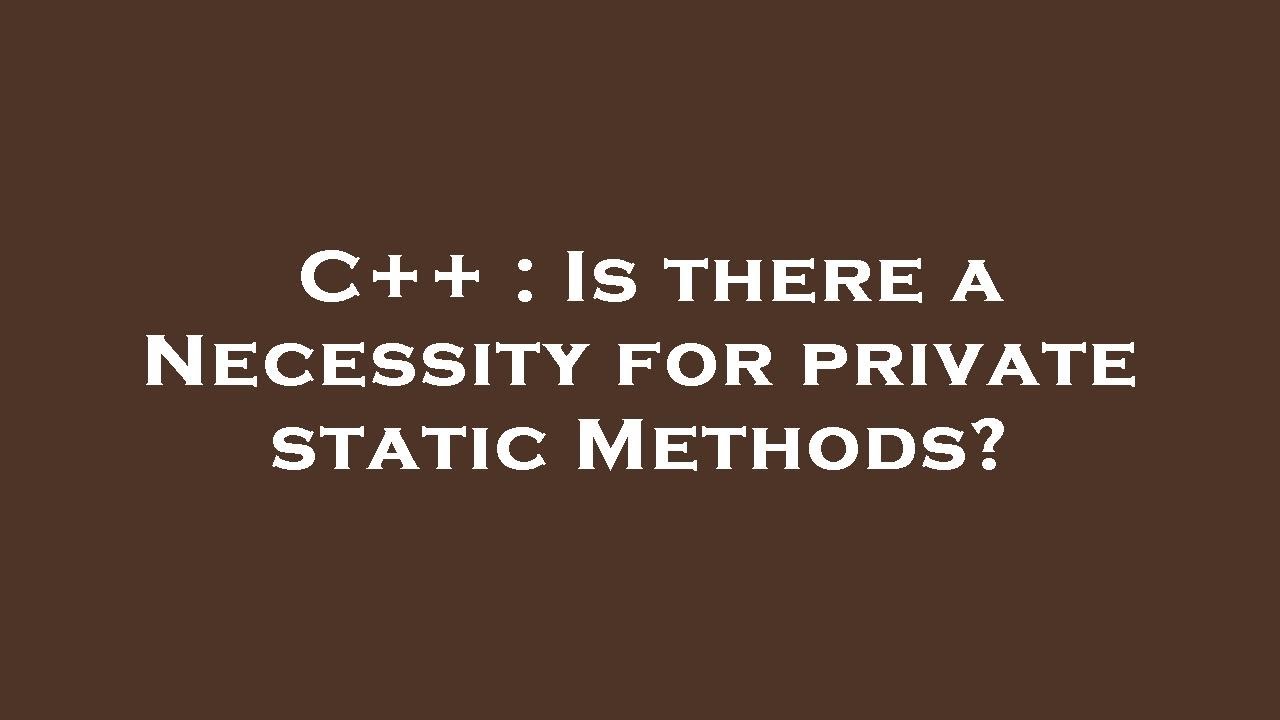 C Is There A Necessity For Private Static Methods YouTube c-is-there-a-necessity-for-private-static-methods-youtube