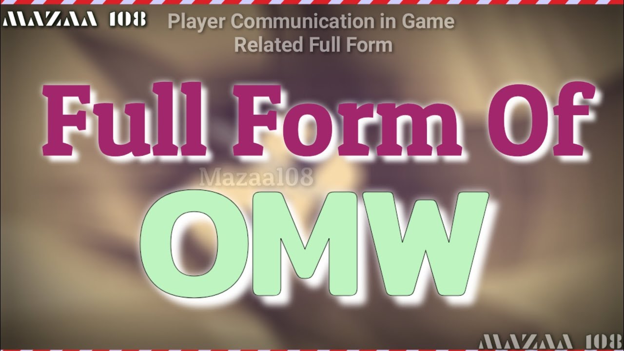 Full Form of OMW | OMW full form | Full Form OMW | OMW Stands for | OMW ...