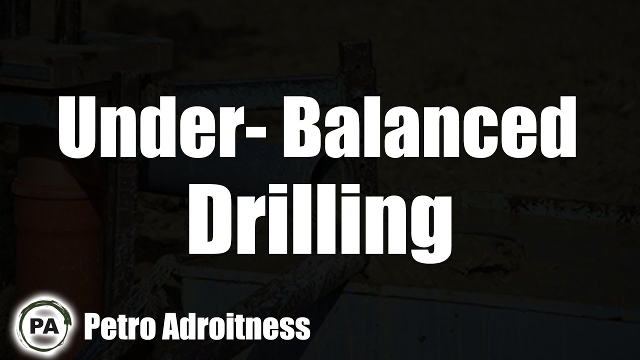 Under-Balanced Drilling | Drilling Engineering #07 - YouTube