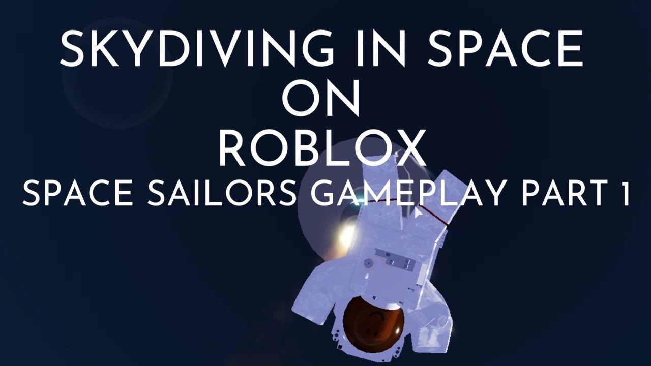 SKYDIVING FROM SPACE ON ROBLOX (Space Sailors Gameplay part 1) - YouTube