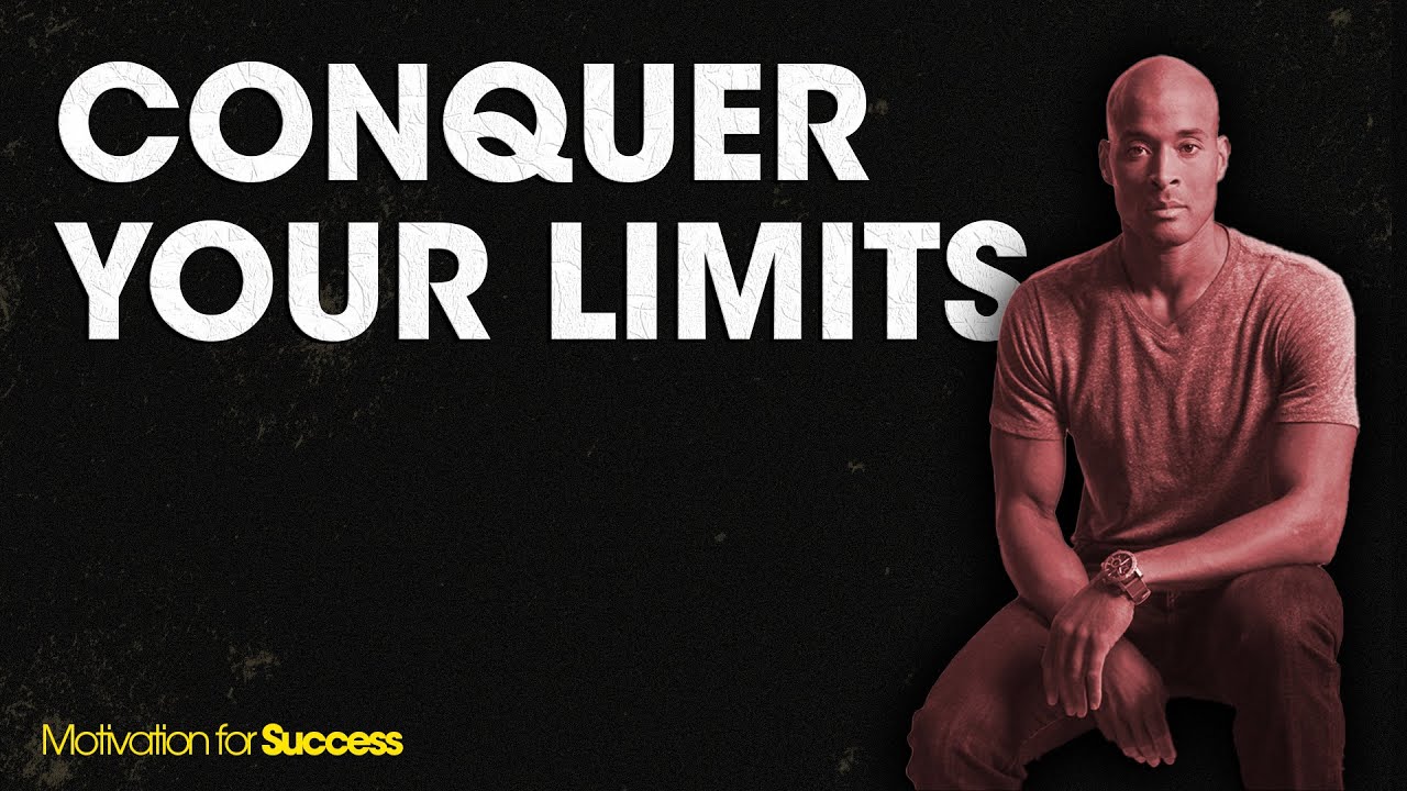 CONQUER YOUR LIMITS - DAVID GOGGINS - YouTube