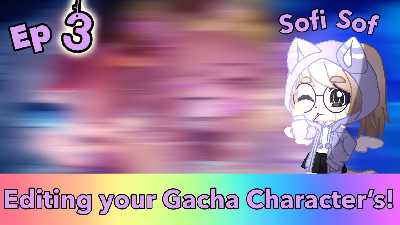 | EDITING YOUR CHARACTERS | part 3. | Sofi Sof | - YouTube