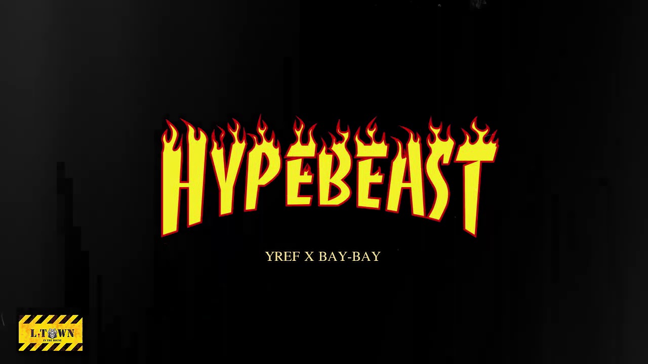YREF - HYPEBEAST Ft BAYBAY - YouTube
