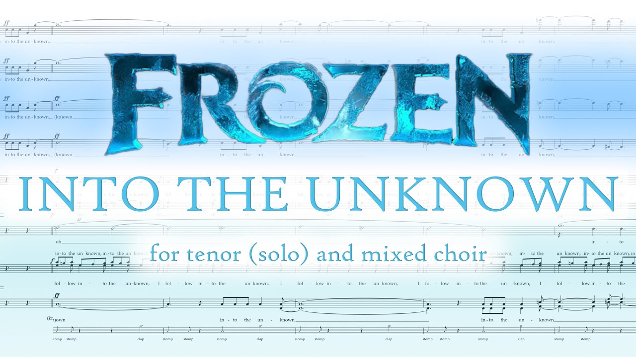 Into The Unknown (FROZEN 2) - For mixed choir and tenor (solo) - YouTube