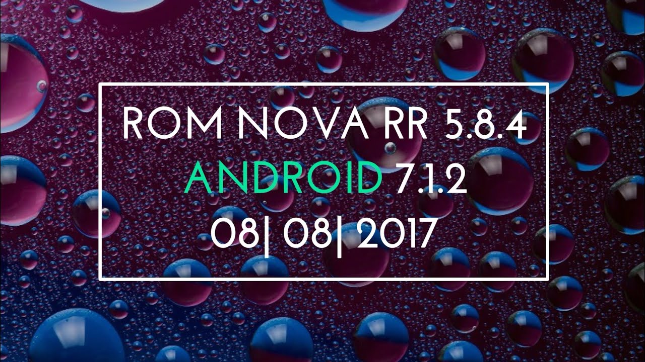 NOVA ROM NO PEDAÇO RR 5.8.4 - 7.1.2 - 08 | 08 | 2017 - YouTube