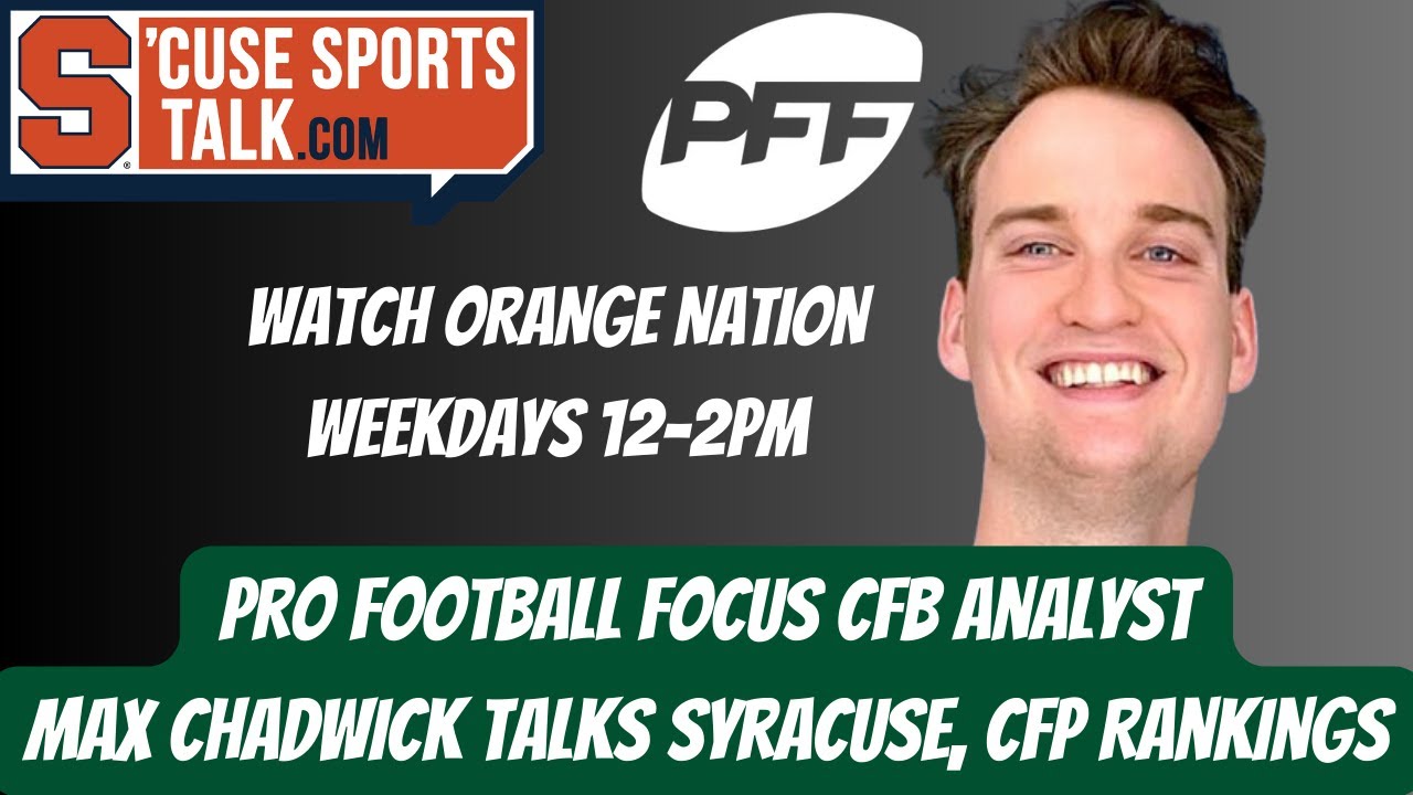 Pro Football Focus' Max Chadwick Talks Syracuse Football Draft Stocks ...