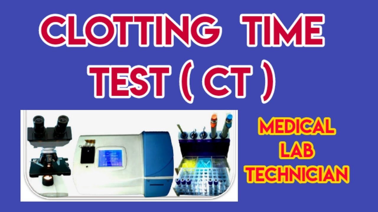 Clotting Time Test Procedure CT Test Method BT Test Procedure Clotting Time Test Procedure CT Test Method BT Test Procedure