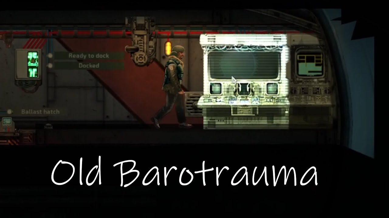 Old Barotrauma - YouTube