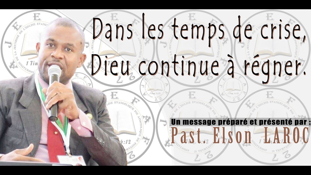 Dans les temps de crise, Dieu continue à régner. avec Past. Elson LAROC ...