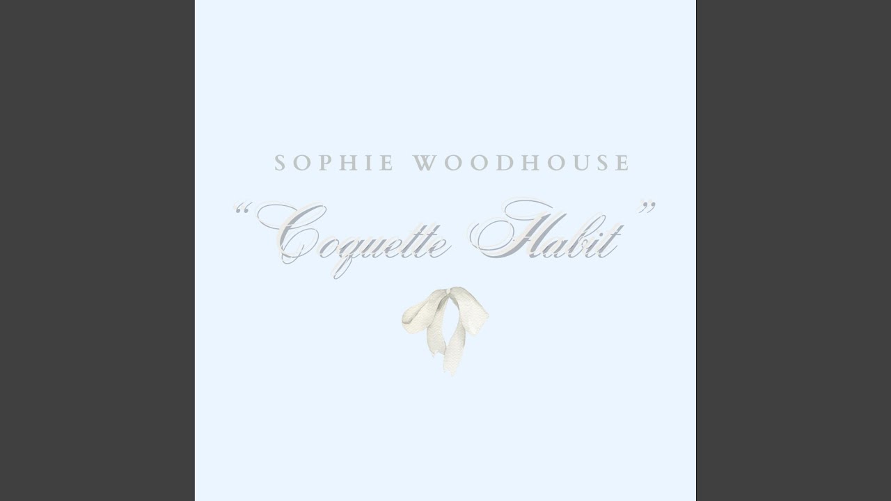 Sophie Woodhouse - Coquette Habit Chords - Chordify