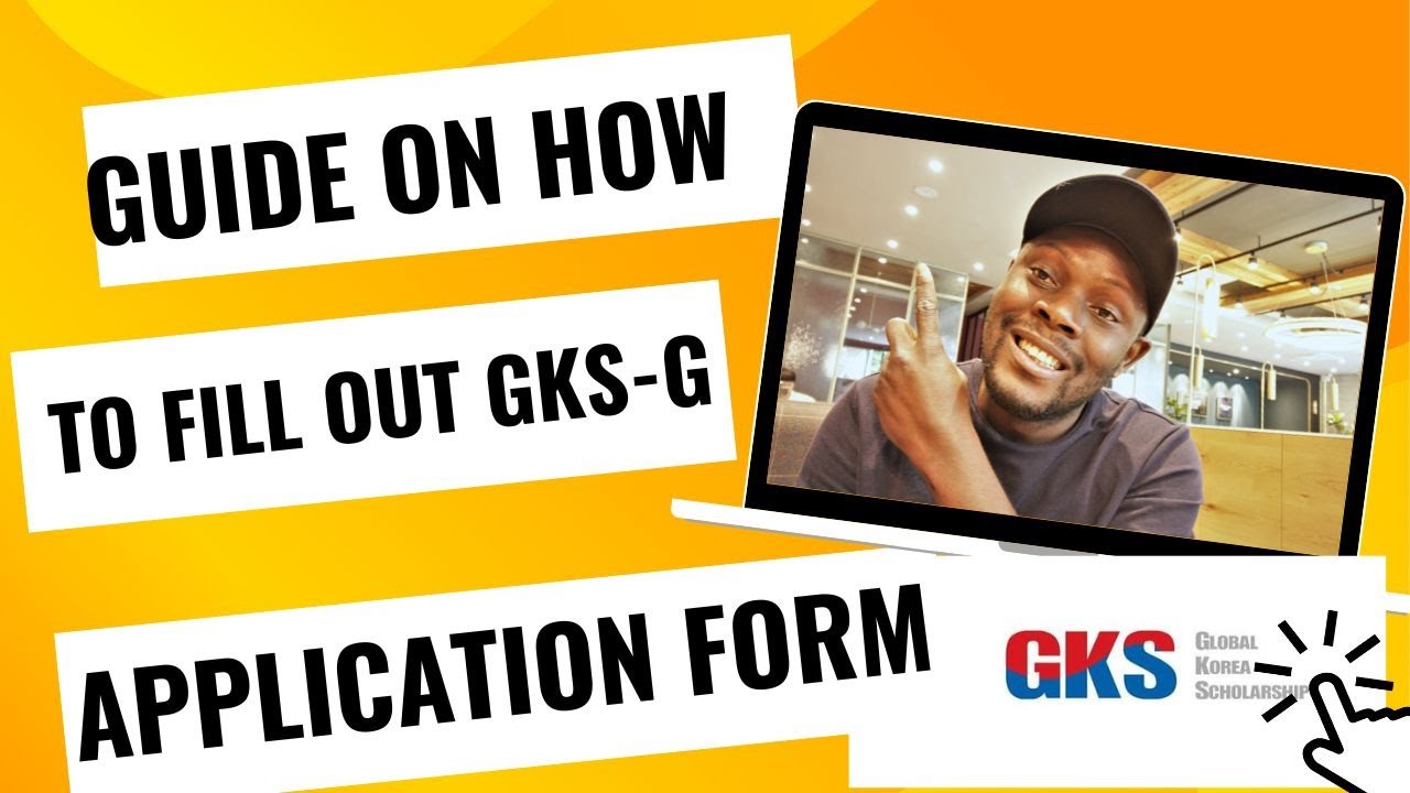 HOW TO FILL OUT THE GLOBAL KOREA SCHOLARSHIP APPLICATION FORMS. (GKS ...