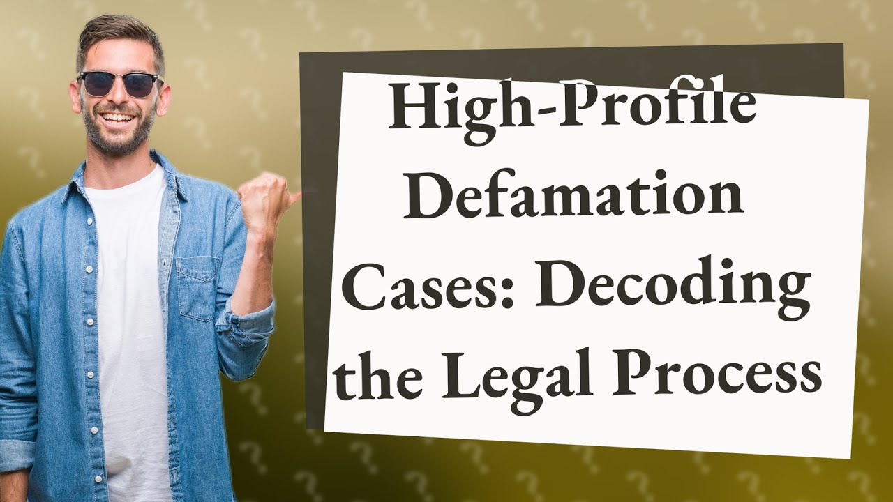 How Does the Legal Process Work in High-Profile Defamation Cases? - YouTube