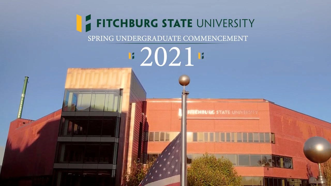 Spring Undergraduate Commencement 2021 - Fitchburg State University ...