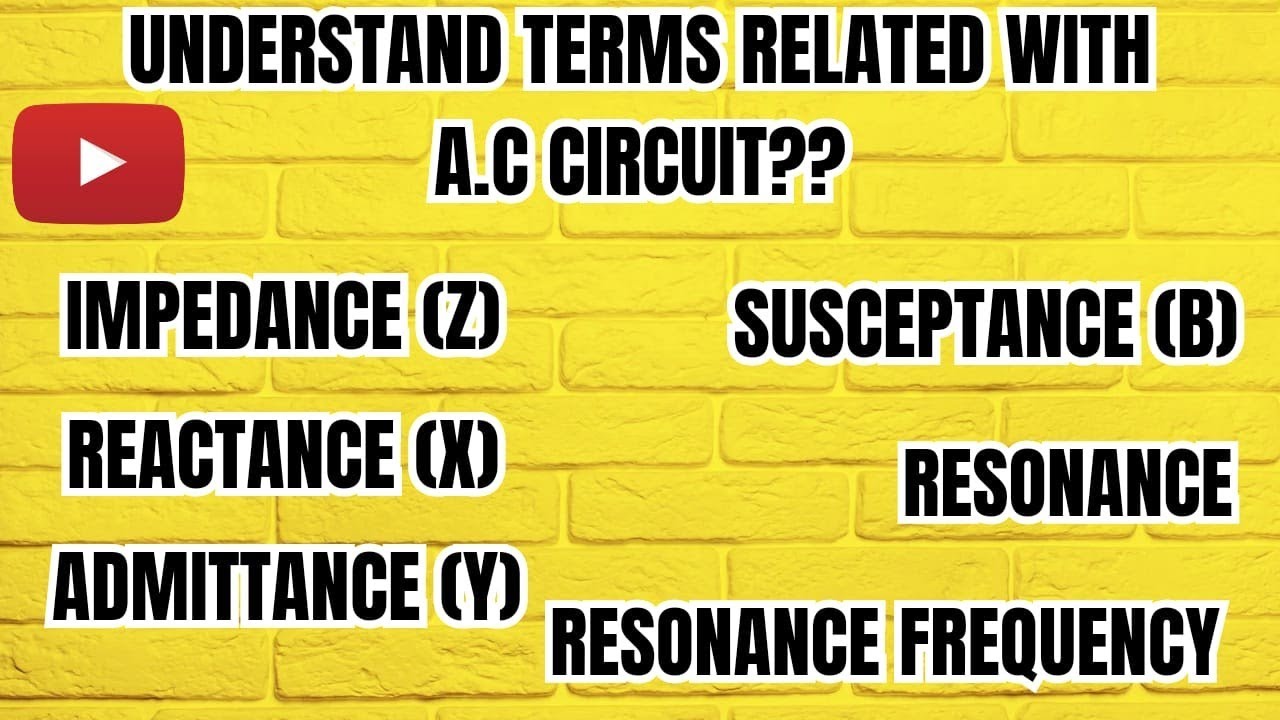 Terms Related with A.C Circuit; Impedance, Reactance, Admittance ...