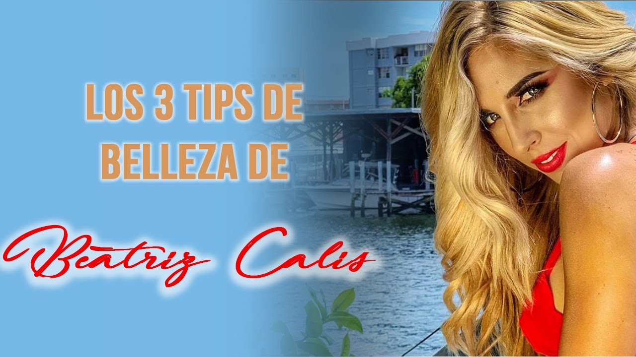 BEATRIZ CALIS! 3 tips de belleza - YouTube
