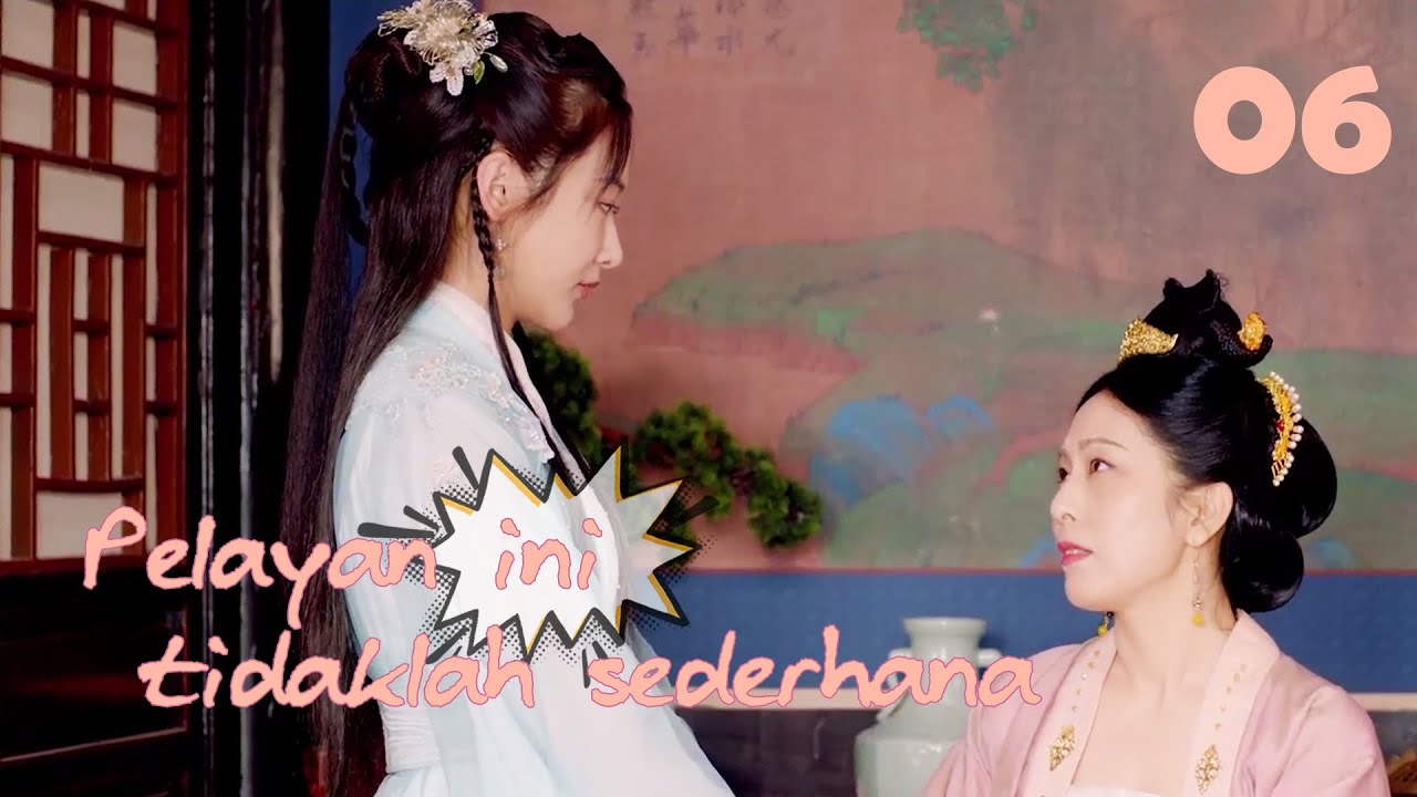[Indo Sub] Pelayan ini Tidak Sederhana 06 (Song Kai, Dai Anna) 这个家丁路子野 ...