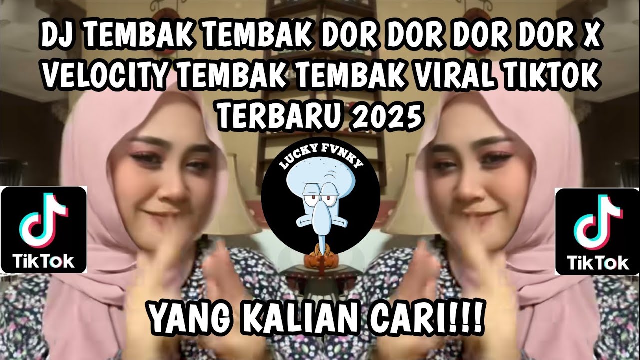DJ TEMBAK TEMBAK DOR DOR DOR DOR X VELOCITY TEMBAK TEMBAK VIRAL TIKTOK TERBARU 2025 YANG KALIAN ...