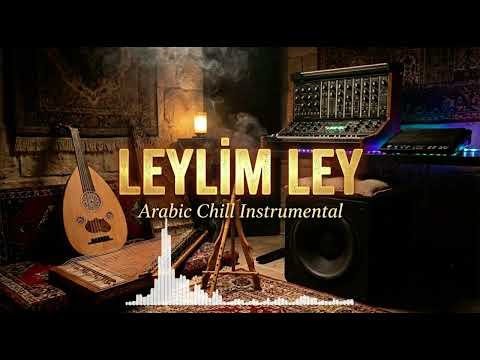 Leylim Ley – Arabic Chill Instrumental | Oriental Chill Lounge Music
