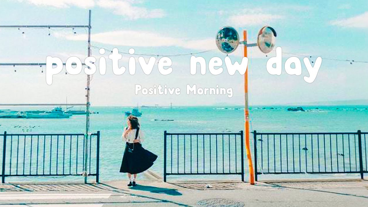 Morning Music Playlist 🍀 Songs that makes you feel positive when you ...