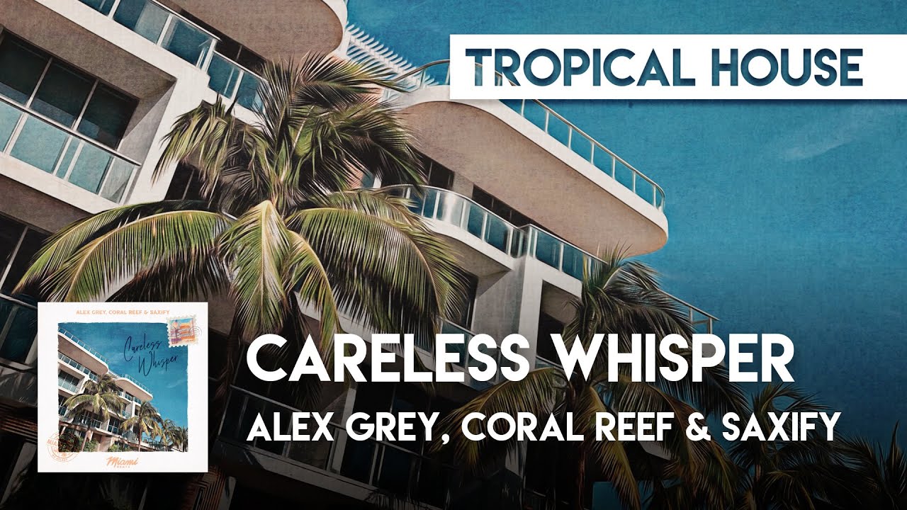 Tropical Cover | Alex Grey, Coral Reef & Saxify - Careless Whisper ...