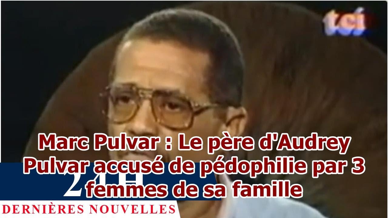 Marc Pulvar : Le père d'Audrey Pulvar accusé de pédophilie par 3 femmes ...