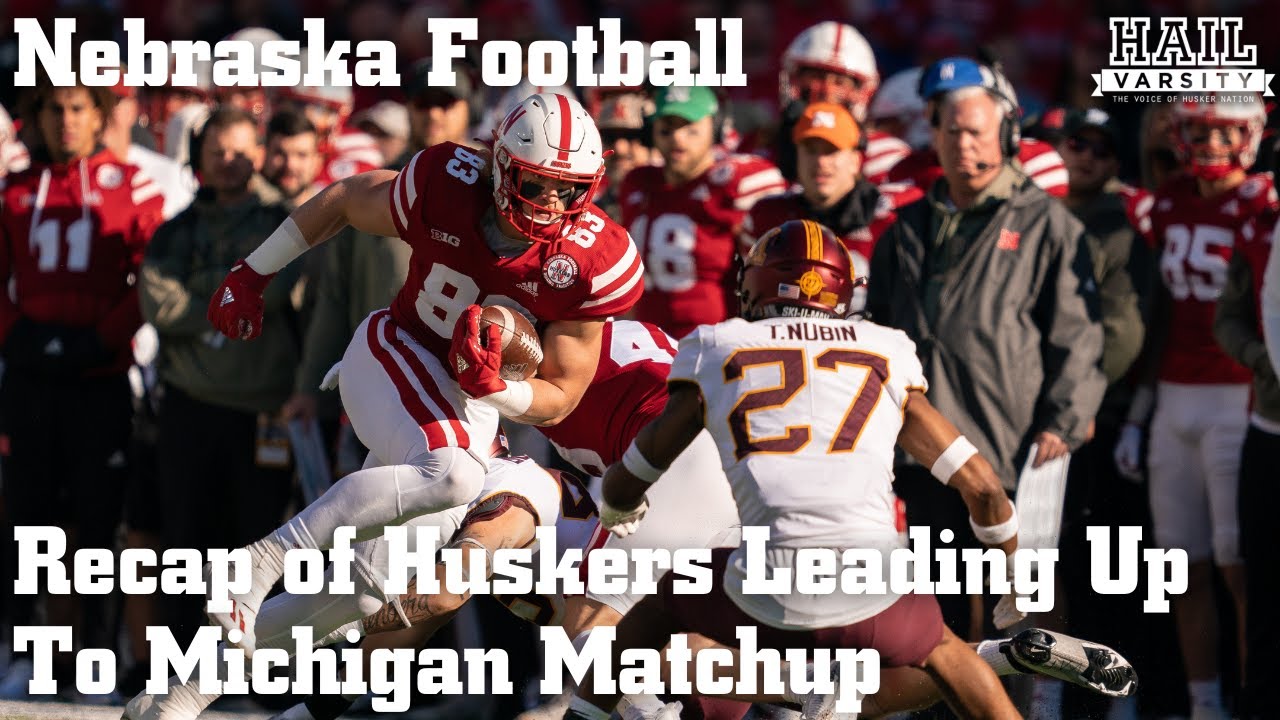 Nebraska Football: Recap of Huskers Leading Up To Michigan Matchup ...