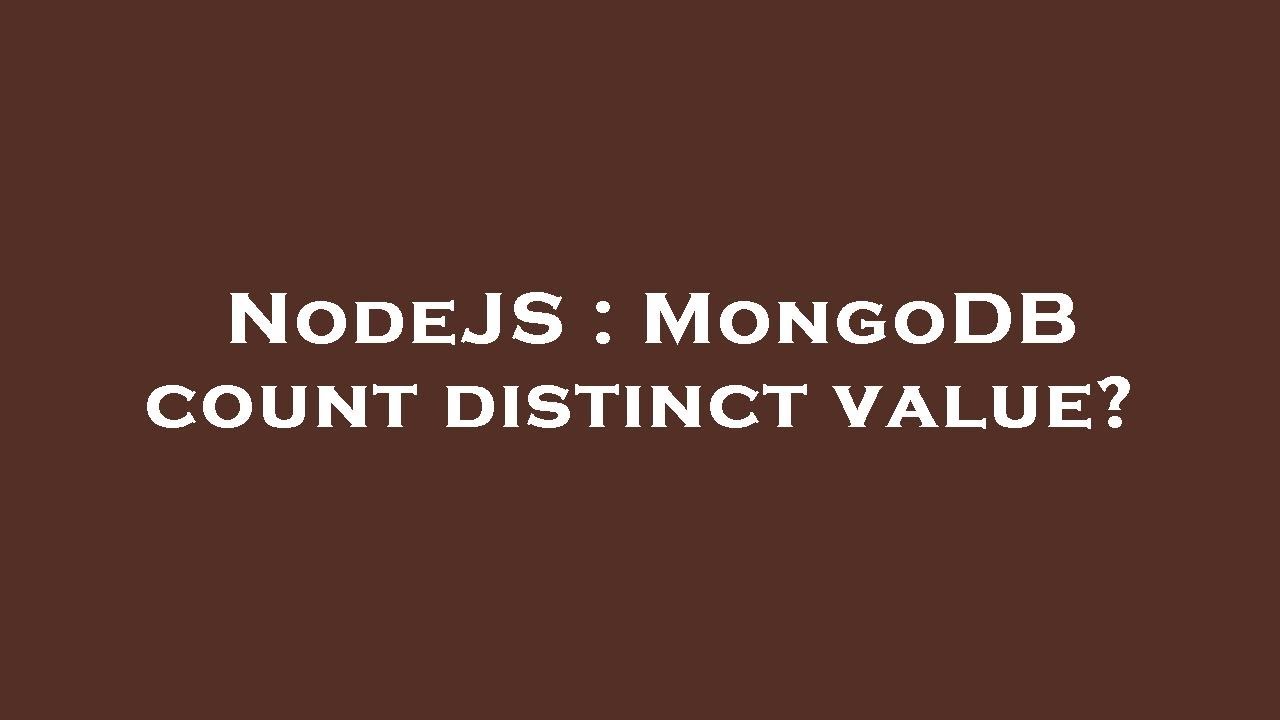 NodeJS MongoDB Count Distinct Value YouTube nodejs-mongodb-count-distinct-value-youtube