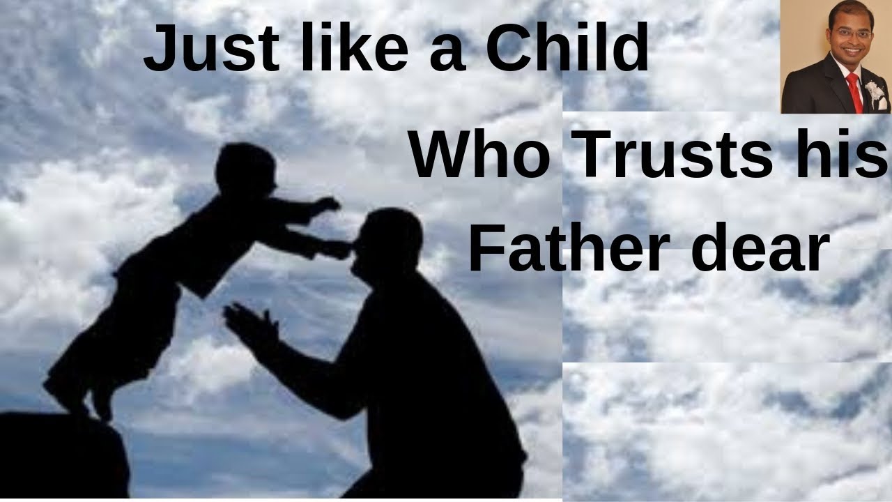 Just like a child who trusts his father dear ! Learn and Sing with me ...