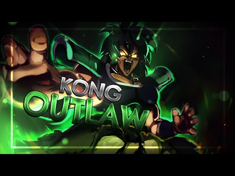 ♪KONG. - OUTLAW. || Broly (Dragon Ball Super Broly)