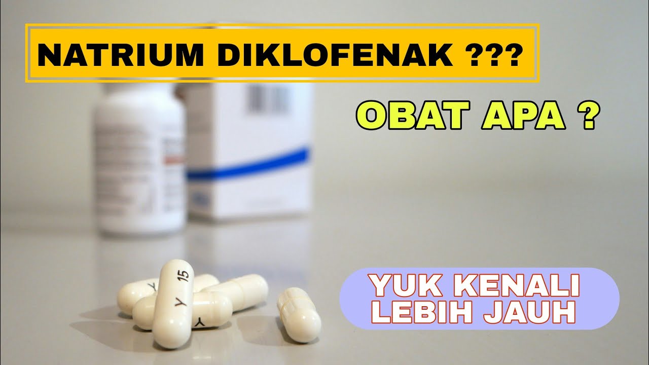 NATRIUM DIKLOFENAK OBAT APA? APA MANFAATNYA? - YouTube
