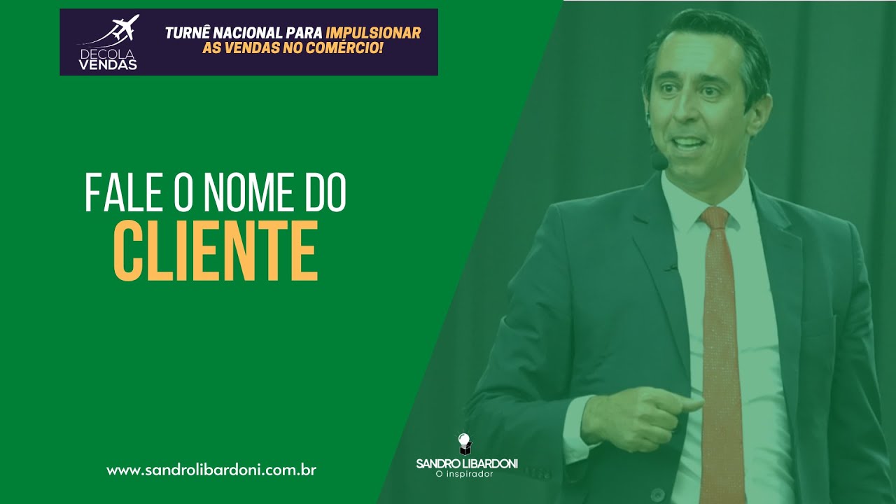 Fale o nome do cliente - Palestrante Sandro Libardoni - YouTube
