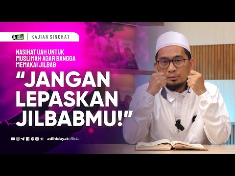 Nasehat UAH Untuk Muslimah Agar Bangga Mengenakan Jilbab - Ustadz Adi Hidayat