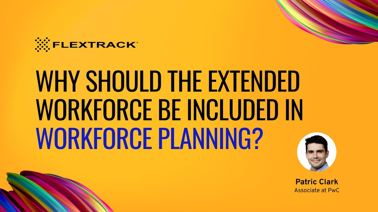 Why should the extended workforce be included in workforce planning ...