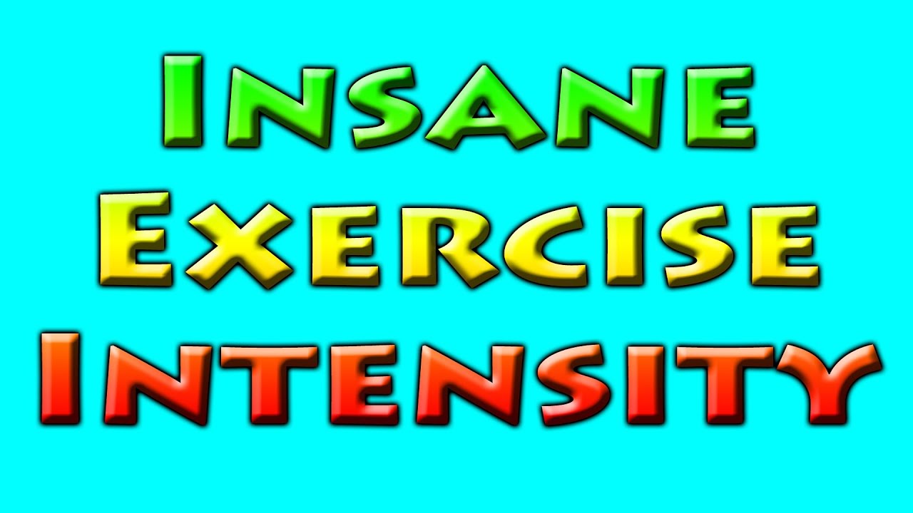 I N S A N E Intensity of EXERCISE - YouTube