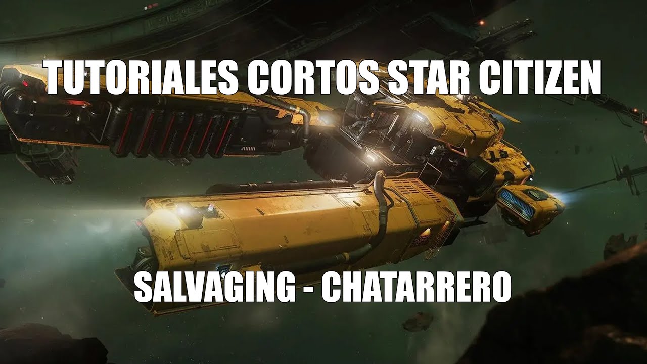 Star Citizen - Tutoriales Cortos - Salvaging y chatarra - YouTube