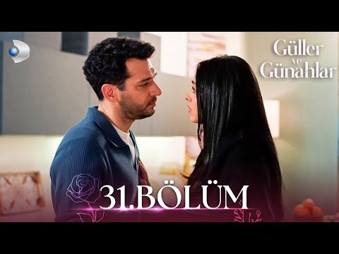 Güller ve Günahlar 31. Bölüm