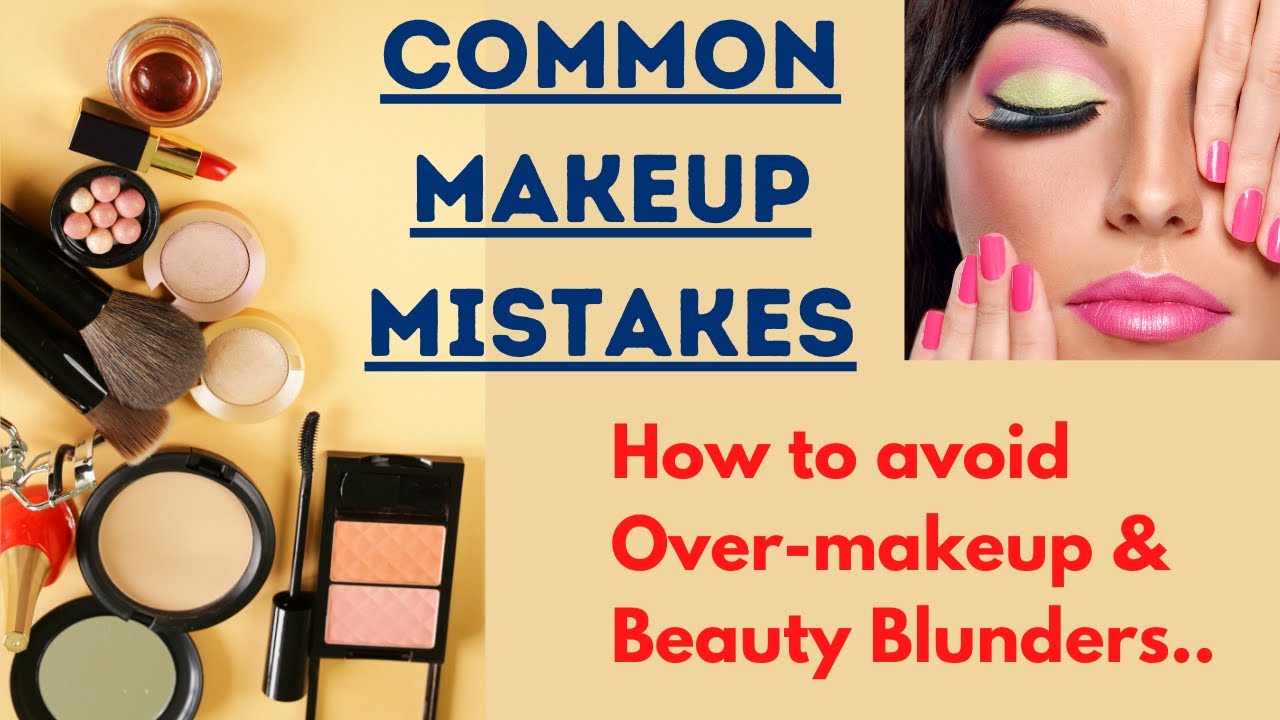 10 Makeup mistakes to avoid, How to avoid over makeup, Beauty blunders ...