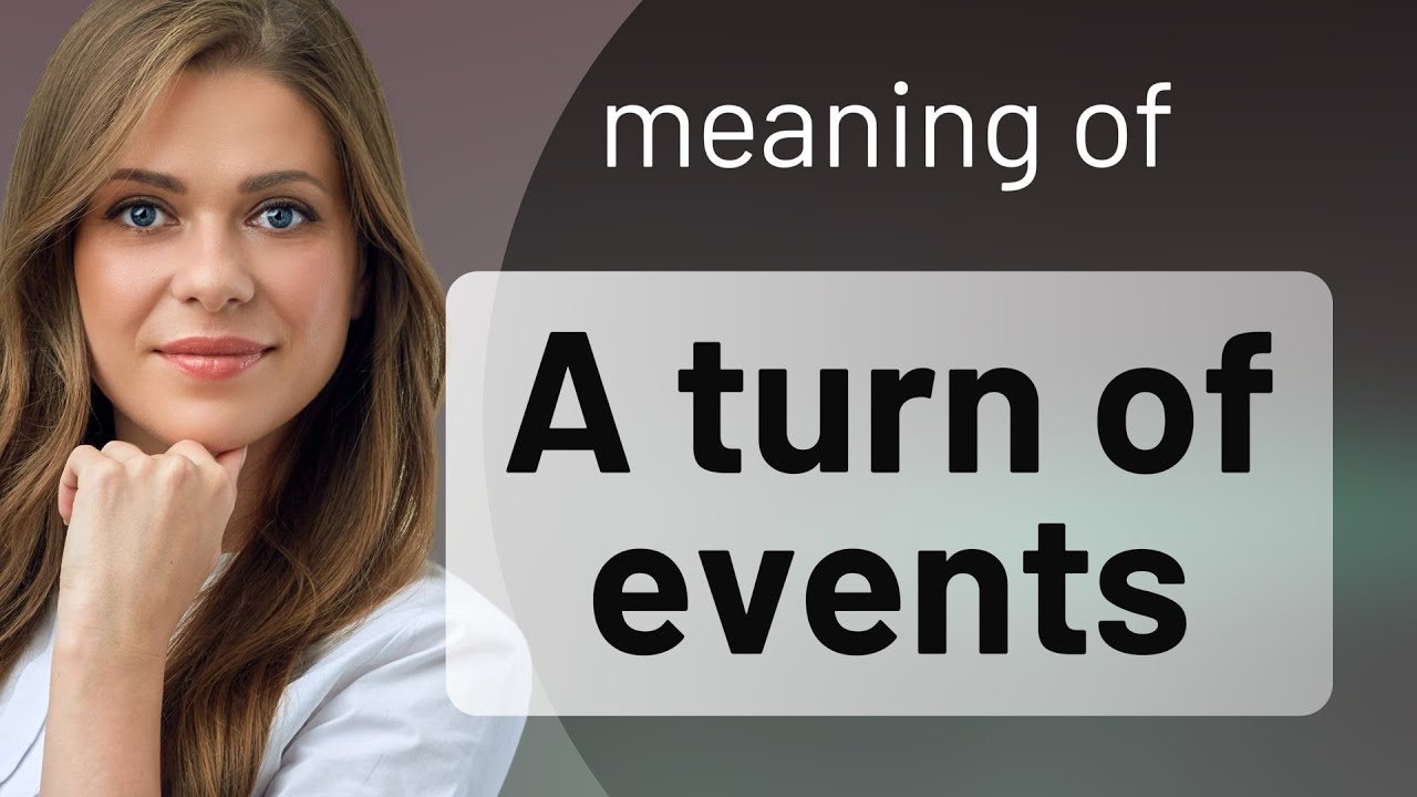 A Twist in the Tale: Understanding "A Turn of Events" - YouTube