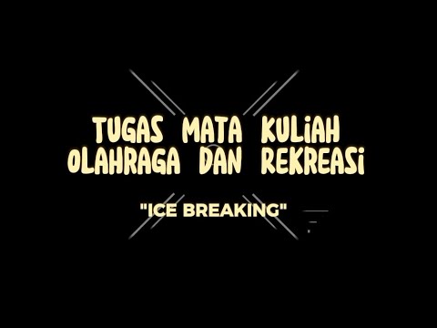 "ICE BREAKING" TUGAS MATA KULIAH : Olahraga dan Rekreasi - YouTube