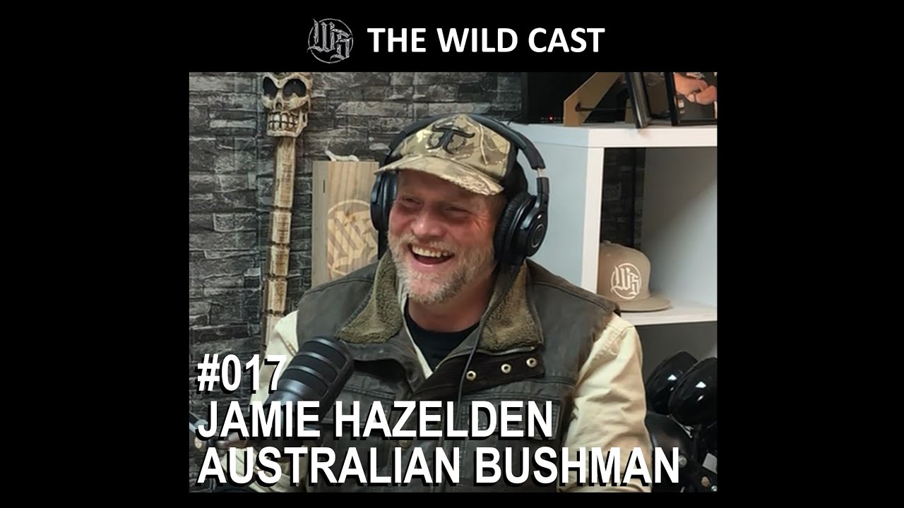 Jamie Hazelden, The Australian Bushman: The Wild Cast #17 - YouTube